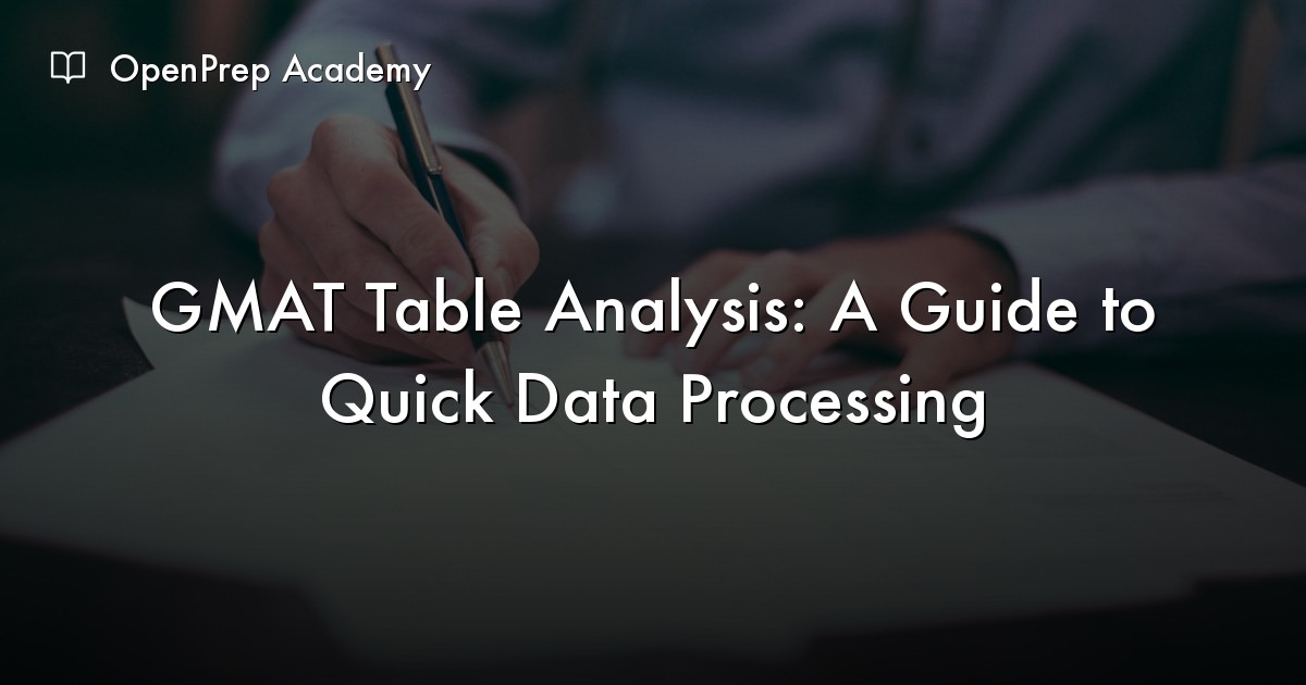 GMAT Table Analysis: Complete Strategy Guide | OpenPrep GMAT Blog