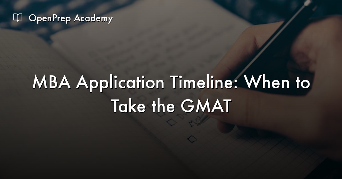 MBA Application Timeline: When to Take the GMAT | OpenPrep GMAT Blog